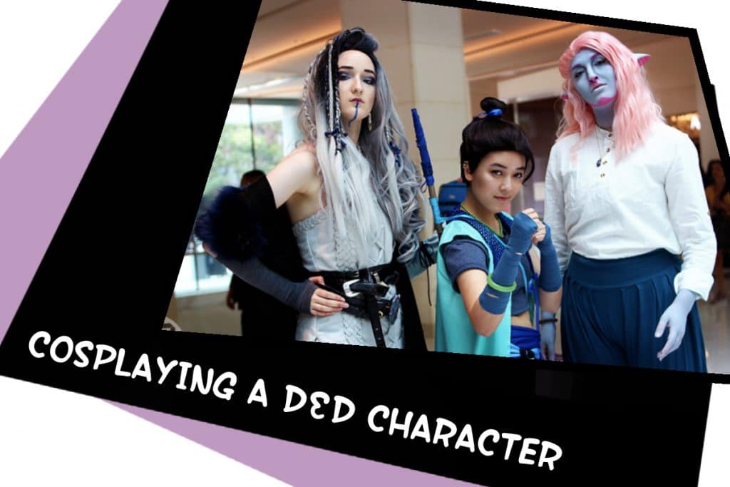 Cosplay and D&D: How to Bring Your Character to Life