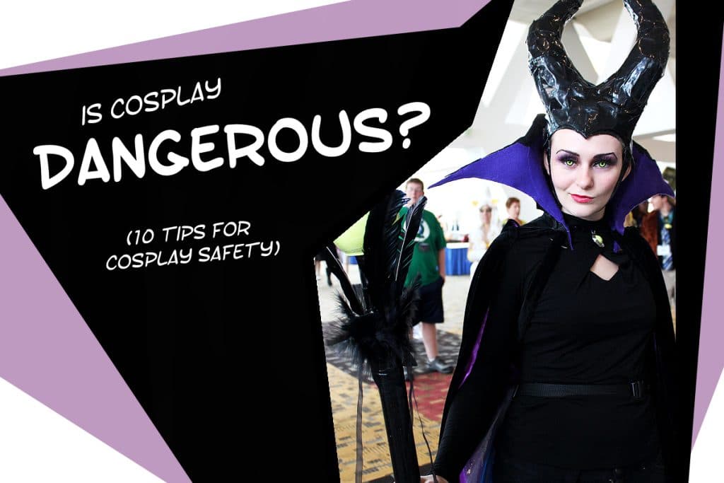 10 Cosplay Safety Tips to Combat the Dangers of Cosplay