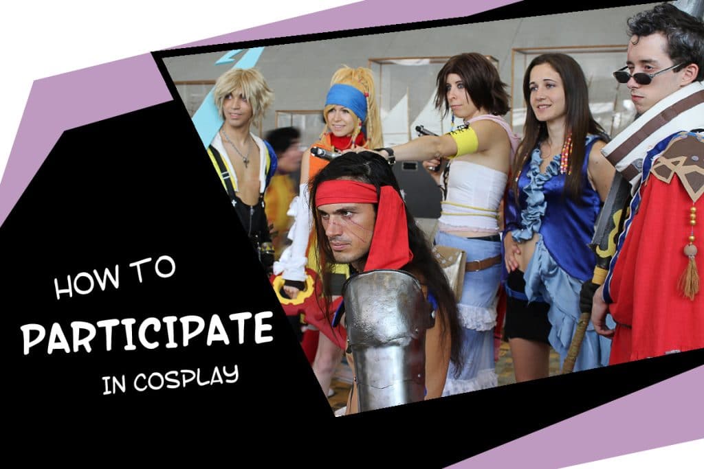 How Do You Participate in Cosplay Events?